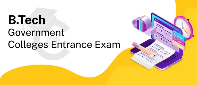 B.Tech Government College Entrance Exam 2023 - Apply Online Now