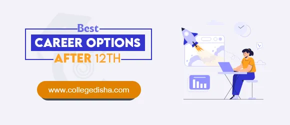 Best Career Options After 12th - Check the list of Job Profiles