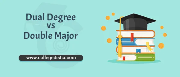 Difference Between Dual Degree and Double Major | Dual Degree Vs Double Major