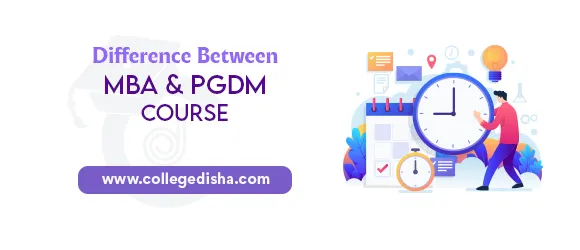 Difference Between MBA and PGDM Course | MBA vs PGDM Course Details