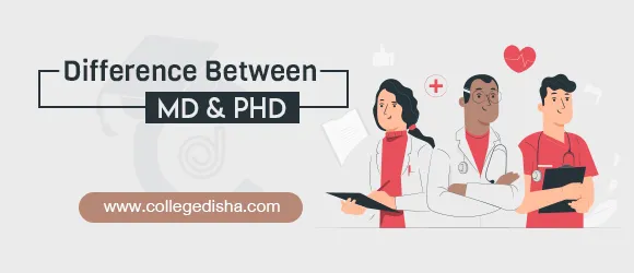 Difference Between MD and PhD | MD vs PhD Career, Salary and Job Profile
