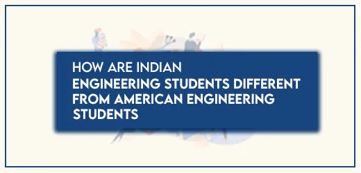 Difference between Indian and Foreign Engineering | Indian vs Foreign ...