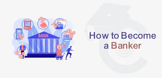 How to Become Banker - Process to Become a Banker - College Disha