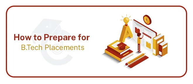 How to Prepare for B.Tech Placements - Step by Step Guide to Preparing ...