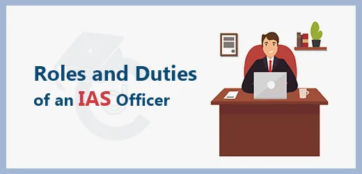 Roles and Duties of an IAS Officer - Work of IAS Officer