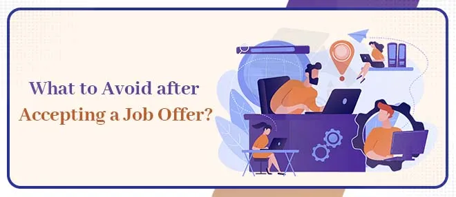 Steps to Avoid after Accepting a Job Offer? | Delay a Job Offer