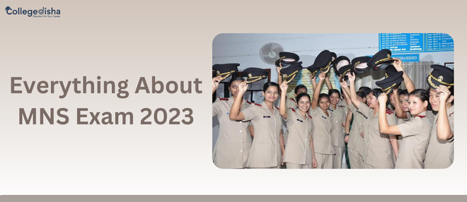 MNS Exam 2023: Date, vacancy, Fees, Form, Notification