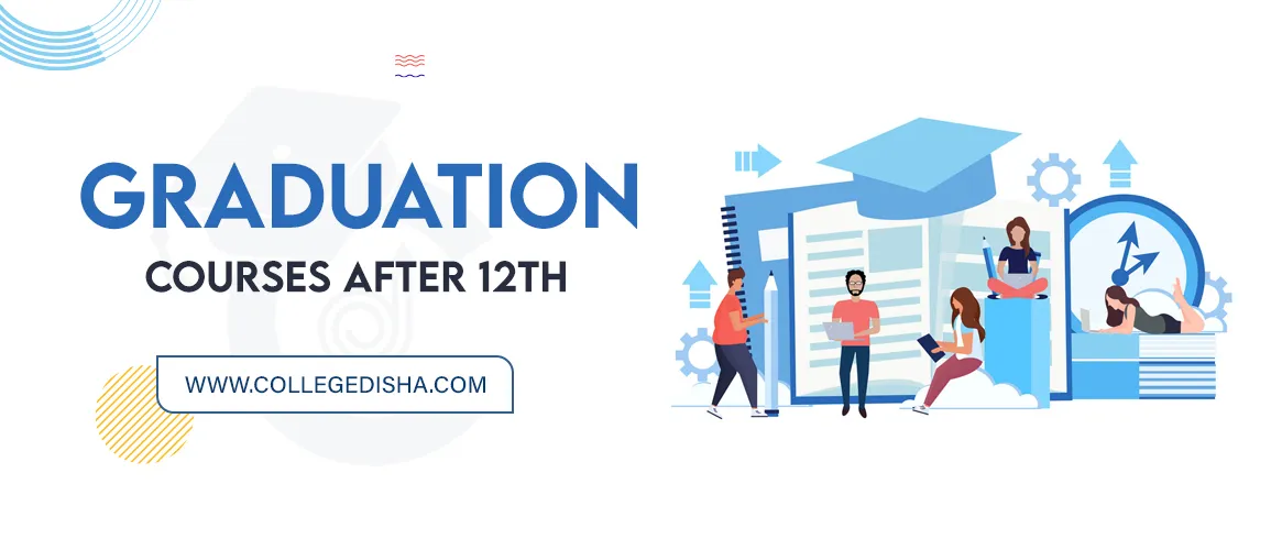 Graduation Courses After 12th | Admission 2024, List of Courses & Top ...